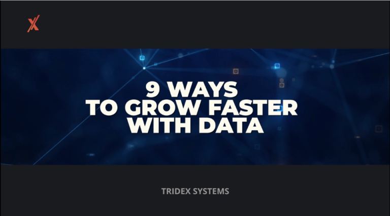 Video: 9 Ways to Grow Faster with Data – Tridex Systems